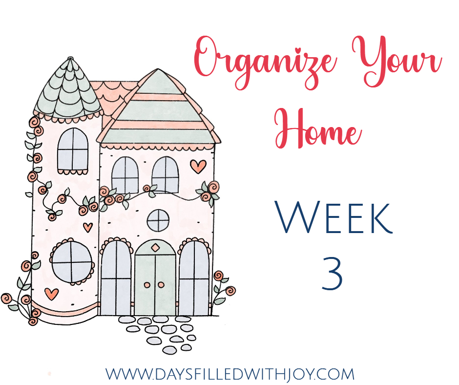 Organize Your Home Challenge Week 3 - Days Filled With Joy